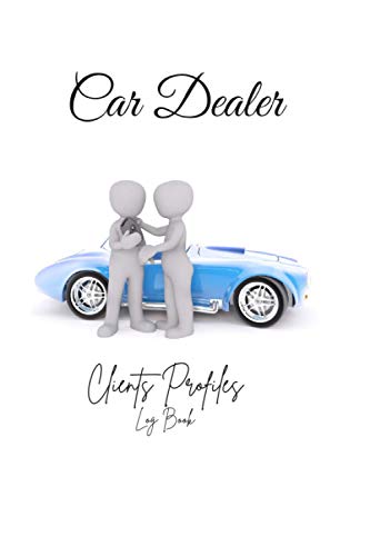 Car Dealer Clients Profiles Log: Clients Tracking Book , Customers ...