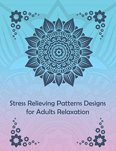 Stress Relieving Patterns Designs for Adults Relaxation: Meditation ...