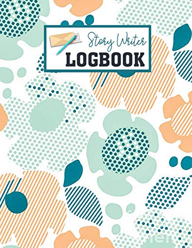 Story Writer Logbook: A story must have a single mood and every ...