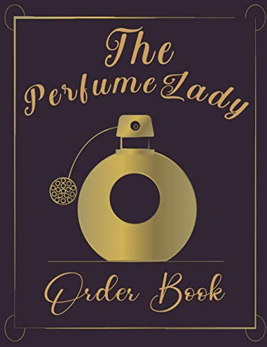 The Perfume Lady Order Book: For Small Business Perfume Lady Order Log ...