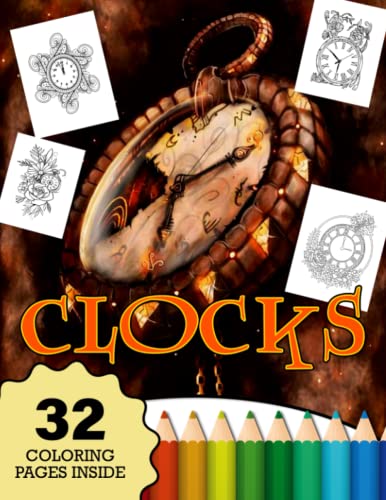 Clocks 32 Coloring Pages Inside: A Fun And Easy To Draw Clock Coloring ...