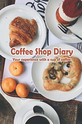 Coffee Shop Diary: Your Experience of Coffee Shops in 30 days by Three ...