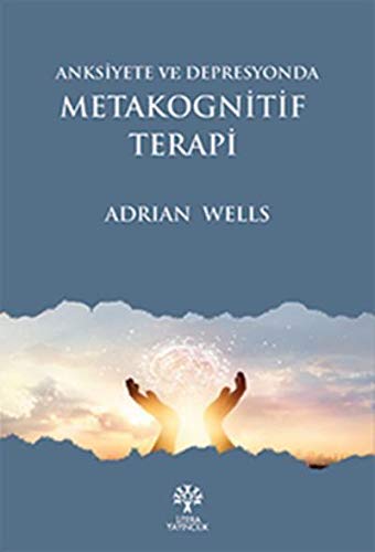 Anksiyete ve Depresyonda Metakognitif Terapi by Adrian Wells | Goodreads