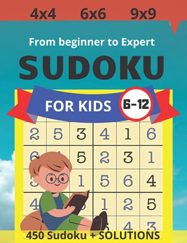 Sudoku for kids 6-12 from beginner to expert, 4x4, 6x6, 9x9, 450 sudoku ...