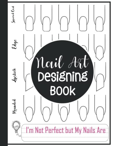 Nail Art Designing Book: Journal for Practicing Nail Art with 12 ...