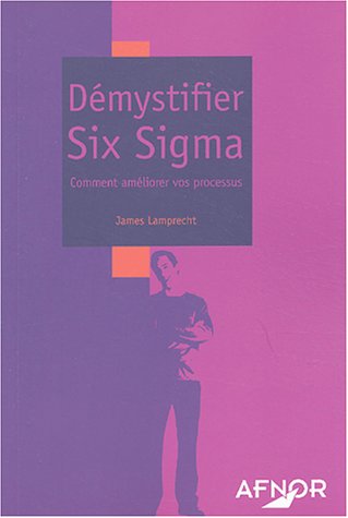 Démystifier Six Sigma : Comment améliorer vos processus by James L ...