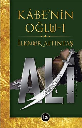 Kabe'nin Oglu Ali 1 by Ilknur Altintas | Goodreads