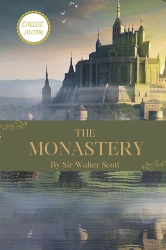 The Monastery [Classic edition]: Annotated by Walter Scott | Goodreads