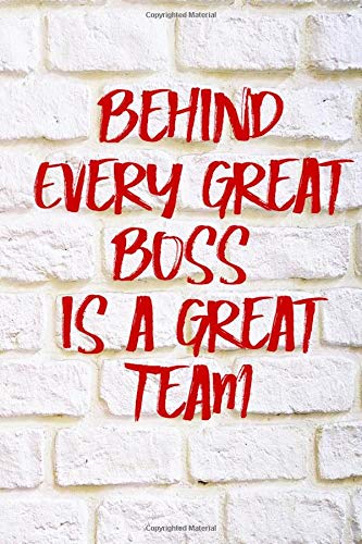 Behind Every Great Boss is a Great Team: Wall Notebook, Great Gift Idea ...