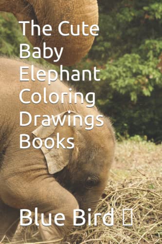 The Cute Baby Elephant Coloring Drawings Books by Blue bird | Goodreads