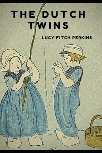 THE DUTCH TWINS (Annotated) by Lucy Fitch Perkins | Goodreads