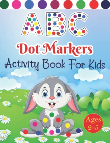 ABC Dot Markers Activity Book For Kids Ages 2-5: Learn The Alphabet ABC ...