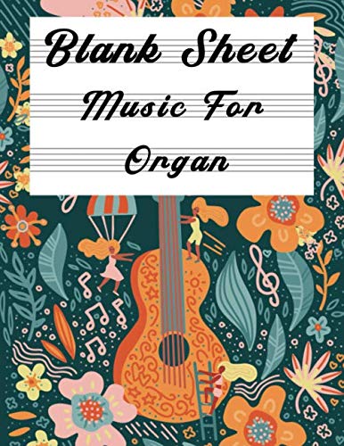 Blank Sheet Music For Organ: Music Manuscript Paper, Clefs Notebook,(8. ...