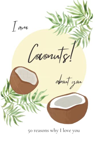 50 Reasons Why I Love You: I am Coconuts! about you: prompts and ...
