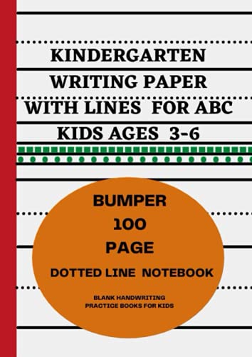 kindergarten writing paper with lines for abc kids ages 3-6: 100-Page ...
