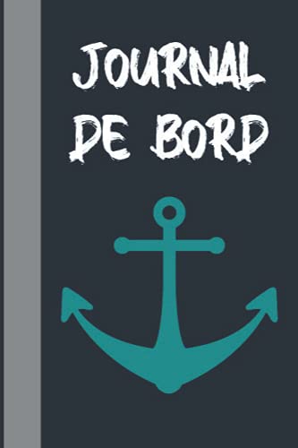 Journal de bord: journal de bord bateau. avec 140 pages ,15,24 x 22,86 ...