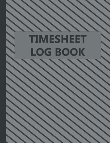 Timesheet Log Book: Large Simple Timesheet Tracker to Record Time ...