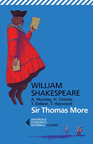 Sir Thomas More: Con Anthony Munday, Henry Chettle, Thomas Heywood ...
