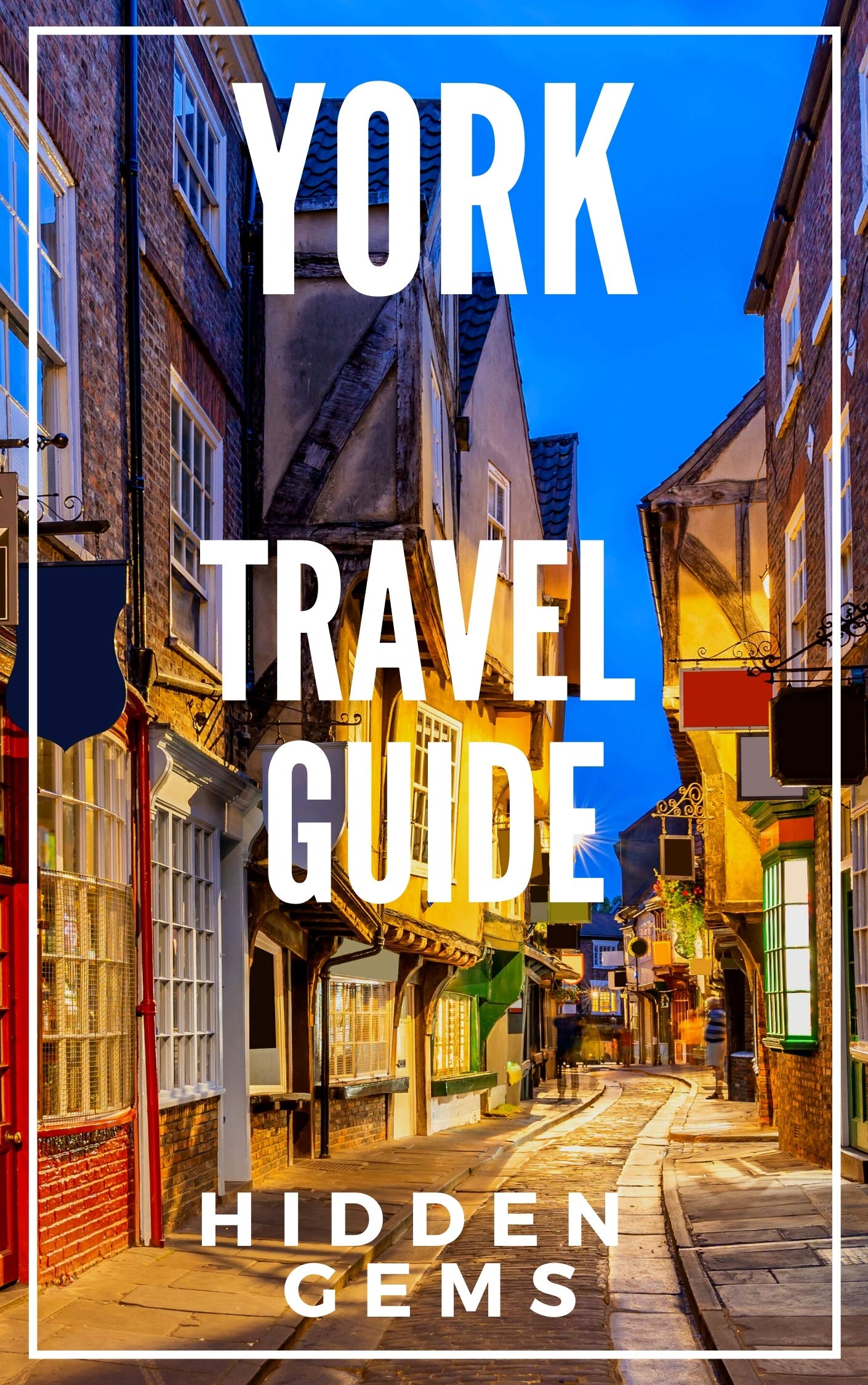 York Travel Guide 2024 - The Locals Travel Guide to YORK ENGLAND: Skip ...