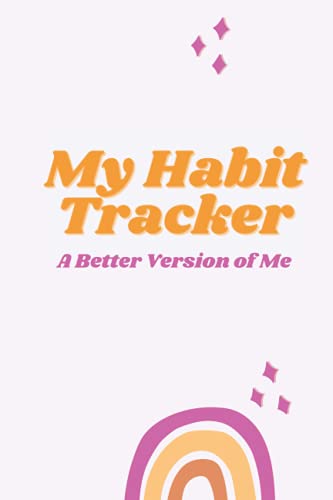 My Habit Tracker: A Better Version of Me. A write-in daily planner to ...