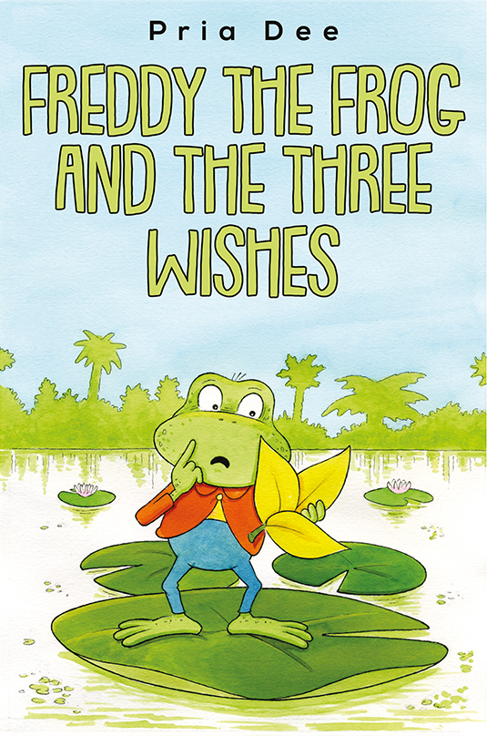 Freddy The Frog and the three Wishes by Pria Dee | Goodreads