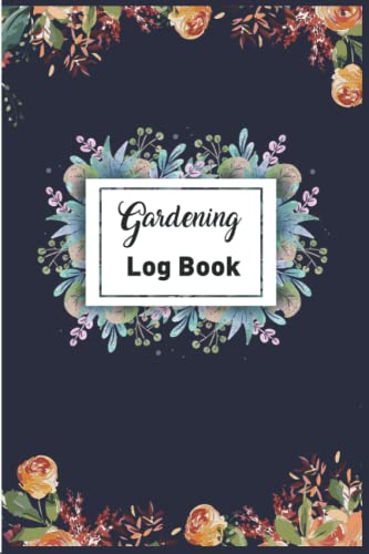 Gardening Log Book: Gardening Tracker Journal - Gardening Journal ...