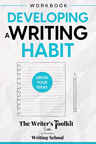 Developing a Writing Habit: Grow Your Ideas by Derbyshire Writing ...