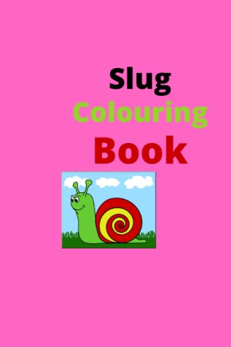 Slug colouring book: Giving kids the excitement of creativity by Chris ...