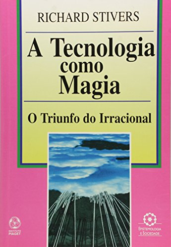 A Tecnologia como Magia by Richard Stivers | Goodreads