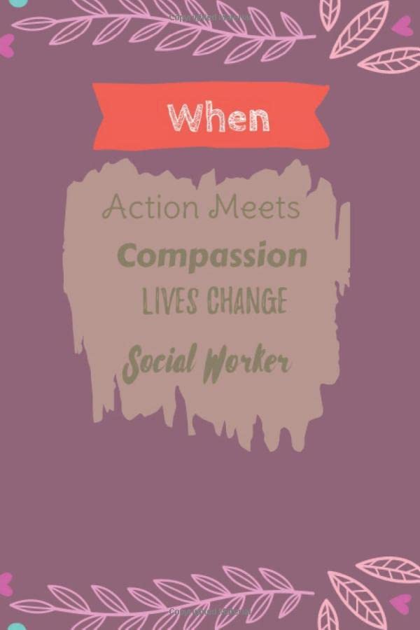 When Action Meets Compassion Lives Change Social Worker: A Social ...