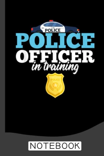 Police Officer In Training Funny Notebook: police NoteBook and Blank ...