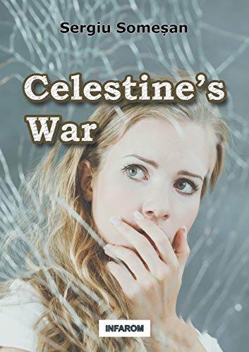 Celestine's War by Sergiu Someşan | Goodreads
