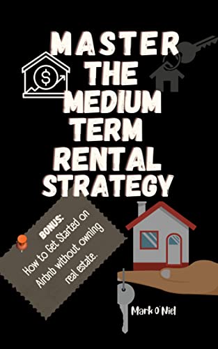 MASTER THE MEDIUM-TERM RENTAL STRATEGY: How to get started on Airbnb ...