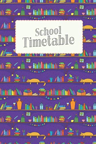 School Timetable Notebook: Paperback Notebook 6' x 9'/120 Lined Pages ...