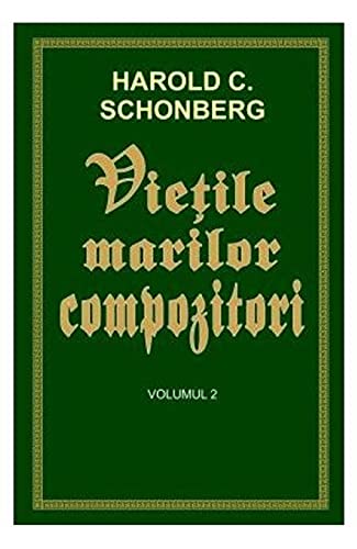 Vietile marilor compozitori vol.2 by Harold C. Schonberg | Goodreads