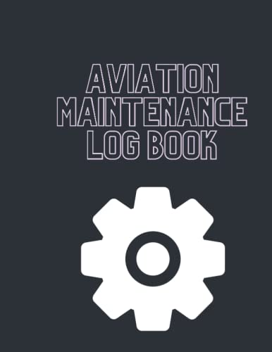 AVIATION MAINTENANCE LOG BOOK: Aircraft Mechanic Logbook / AMT ...