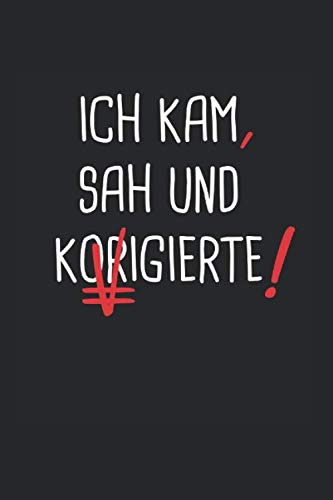 Ich Kam, Sah Und Korigierte - Die Lehrerin: Din A5 Dotted Kariertes ...