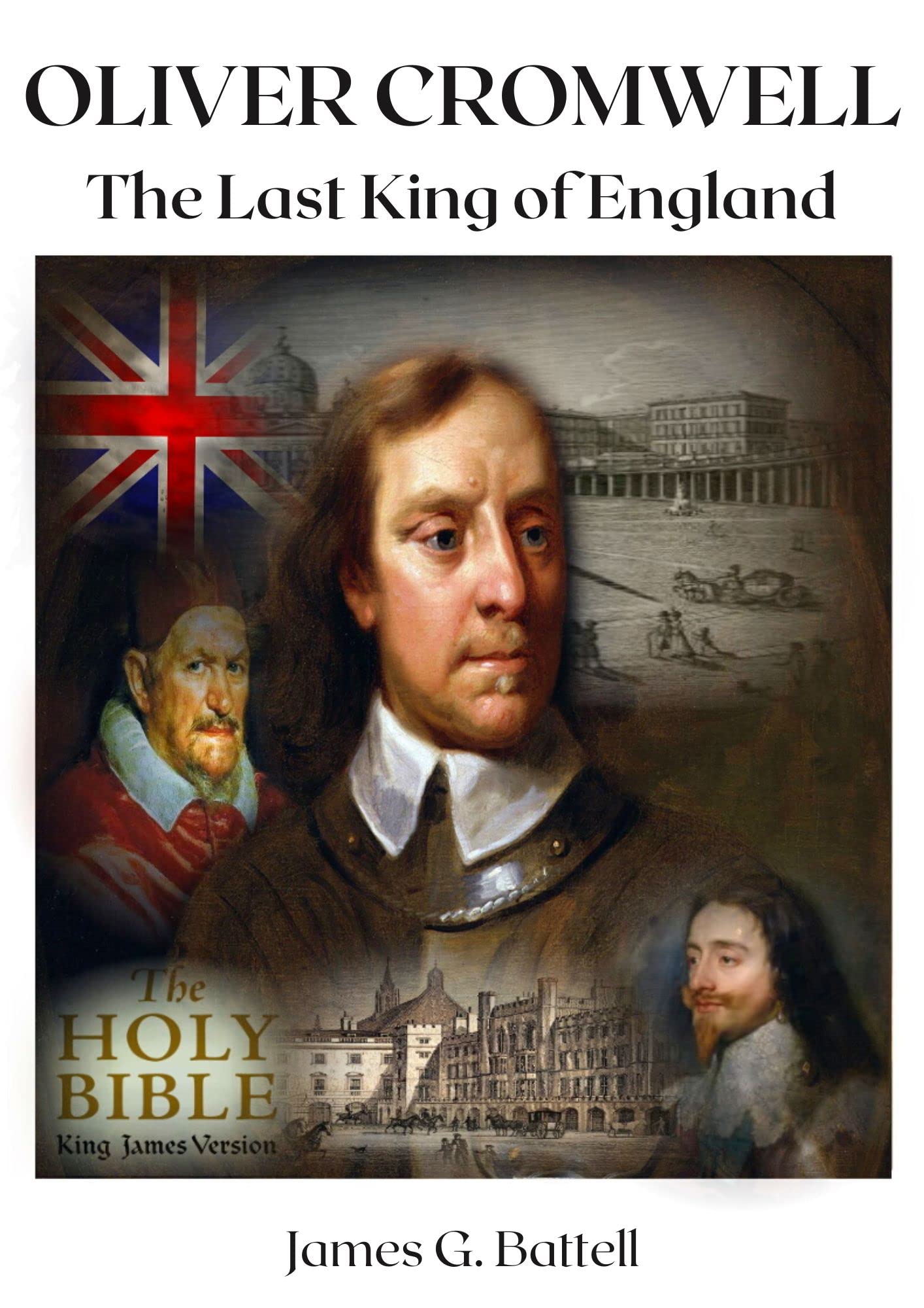 Oliver Cromwell | The Last King of England by James G. Battell | Goodreads