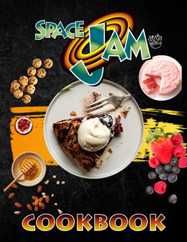 Space Jam Cookbook: 20 Fantastic Recipes For The Family Space Jam Easy ...