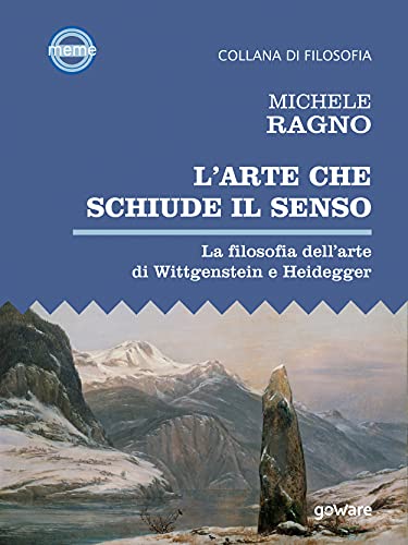 L’arte che schiude il senso. La filosofia dell’arte di Wittgenstein e ...