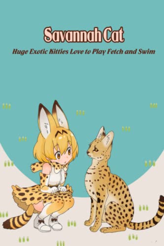 Savannah Cat: Huge Exotic Kitties Love to Play Fetch and Swim by Mr ...