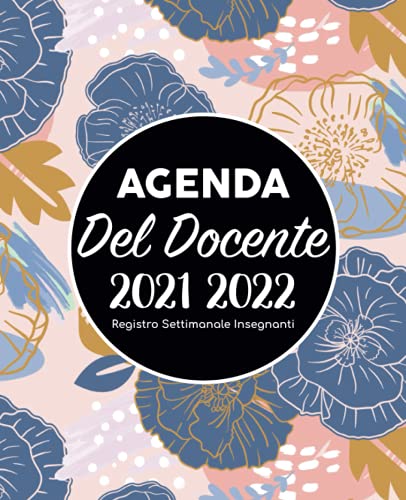 Agenda Del Docente 2021 2022 Registro Settimanale Insegnanti: Libro Del ...