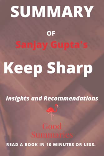 Summary of Keep Sharp: Build a Better Brain at Any Age by Good ...