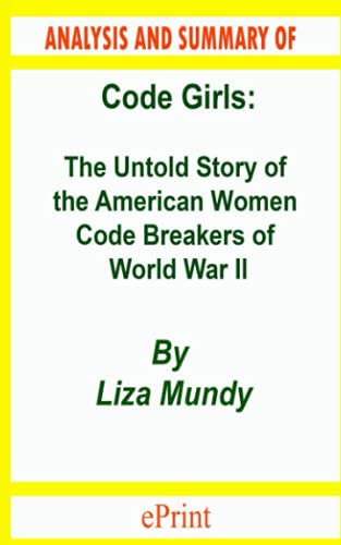 ANALYSIS AND SUMMARY OF Code Girls: The Untold Story of the American ...