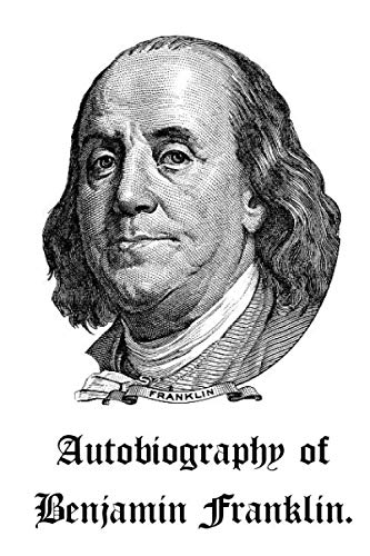 Autobiography of Benjamin Franklin by Benjamin Franklin | Goodreads