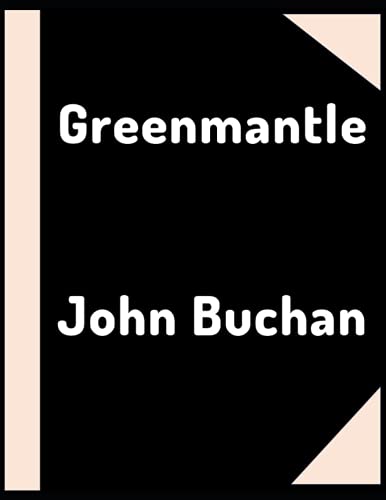 Greenmantle (Annotated): Richard Hannay #1 by John Buchan | Goodreads