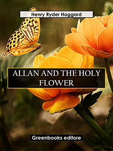 Allan And The Holy Flower by Henry Ryder Haqggard | Goodreads