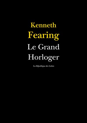 Le Grand Horloger (French Edition) by Kenneth Fearing | Goodreads