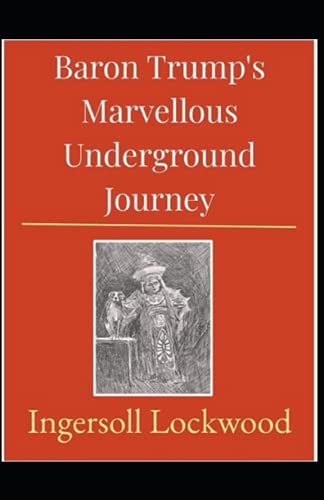 Baron Trump's Marvellous Underground Journey illustrated by Ingersoll ...
