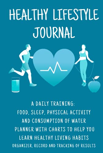 Healthy Lifestyle Journal: A Daily Training: Nutrition, Sleep, Physical ...
